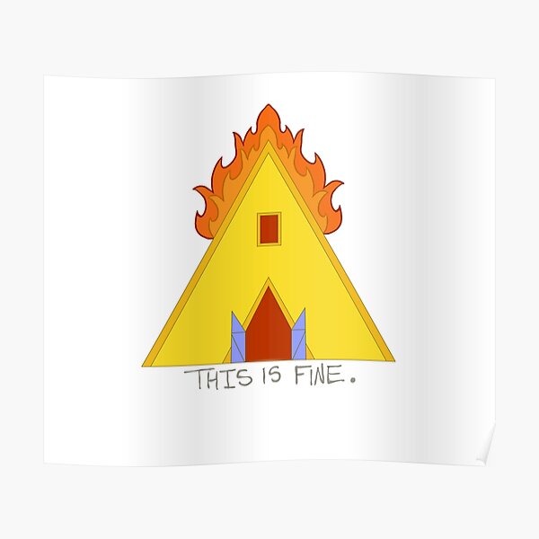 "This Is Fine." Poster by EarthyUndertone | Redbubble