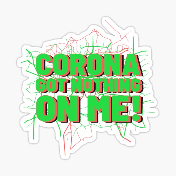 "CORONA GOT NOTHING ON ME!" Sticker for Sale by Vsajanas | Redbubble