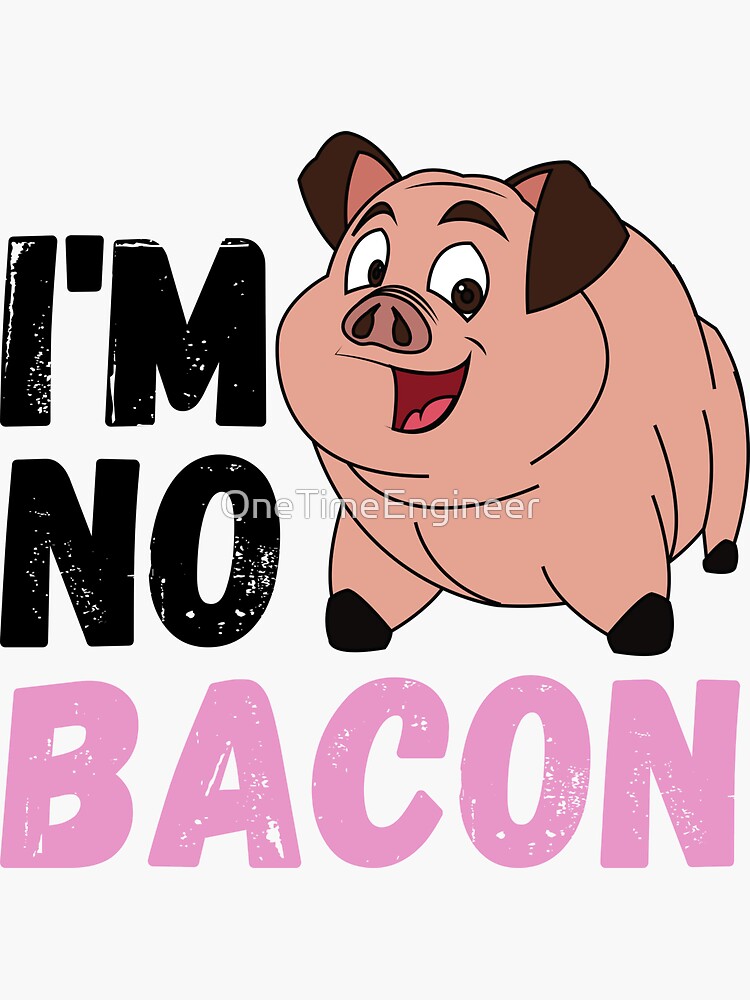 "Im no bacon funny bacon quote" Sticker for Sale by OneTimeEngineer ...