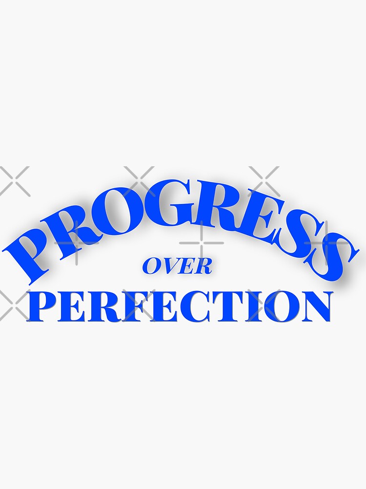 "Progress over perfection" Sticker by firegalaxy | Redbubble