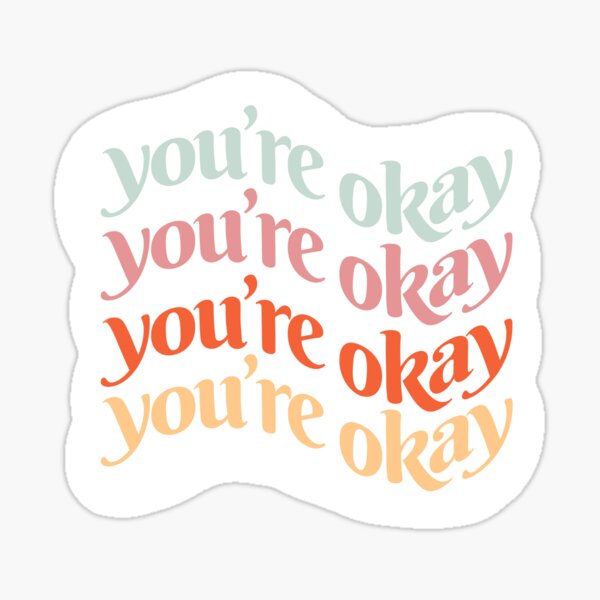 "You’re Okay Sticker" Sticker for Sale by withlove-venia | Redbubble