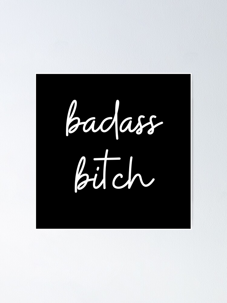 "Badass bitch" Poster by fullsendtv | Redbubble
