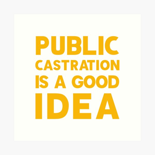 Castration Art Prints | Redbubble