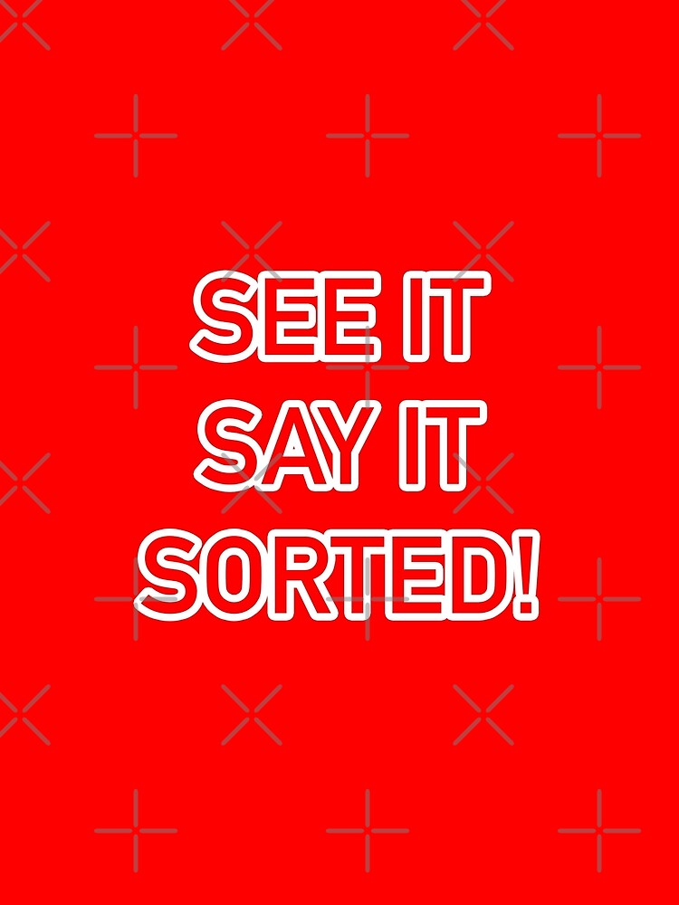 "See it, Say it, Sorted!" Sleeveless Top for Sale by Heywood47 | Redbubble