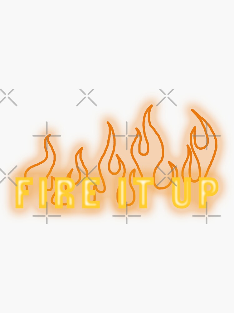 "fire it up flames neon" Sticker for Sale by kaitlynkapalka | Redbubble