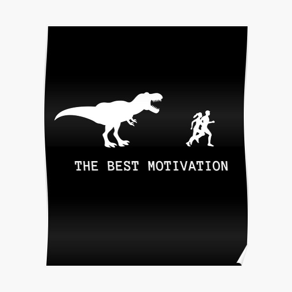 "The Best Motivation T-Rex Chase" Poster for Sale by JacksonsDesigns ...