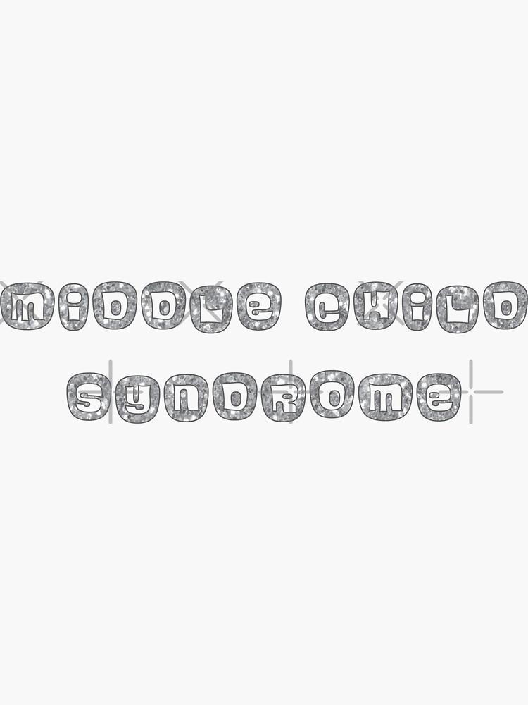 "Middle Child Syndrome " Sticker for Sale by ryederosa | Redbubble