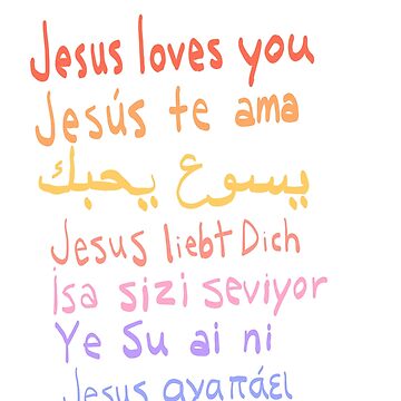 "Jesus Loves You in 8 languages " Photographic Print for Sale by Kwynn ...