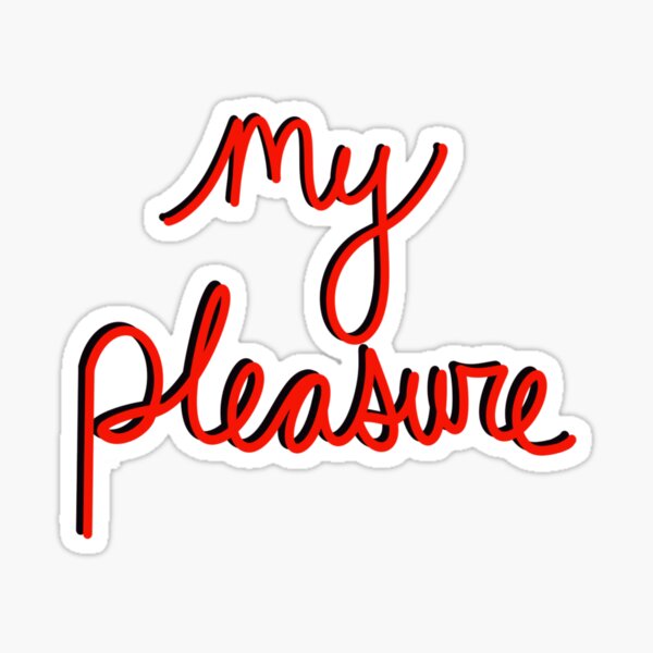 "Custom- my pleasure " Sticker for Sale by RERdesigns | Redbubble