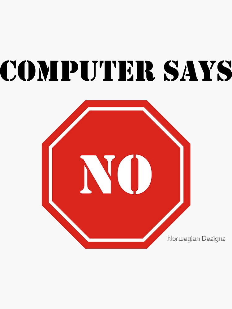 "Computer Says No" Sticker by ktonstad | Redbubble