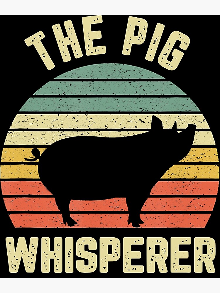 "Pig Whisperer Shirt Funny Retro Vintage Farmer Swine Pig" Poster by ...