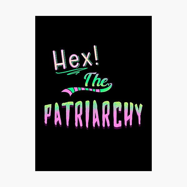 "Hex the patriarchy - Girl power!" Photographic Print for Sale by ...