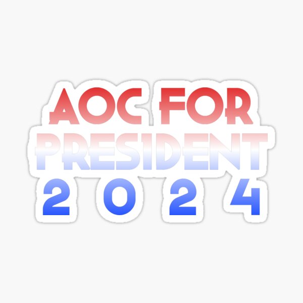 "Alexandria Ocasio-Cortez (AOC) for President 2024" Sticker for Sale by ...