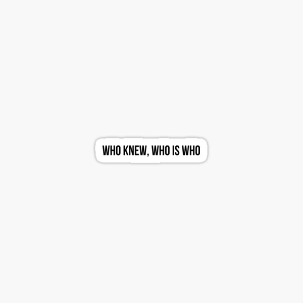 "Who knew, who is who" Sticker by MrSmile4444 | Redbubble