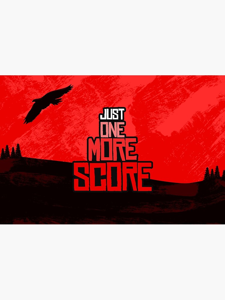 "Just One More Score Scene" Poster for Sale by Fishwhiskerz | Redbubble