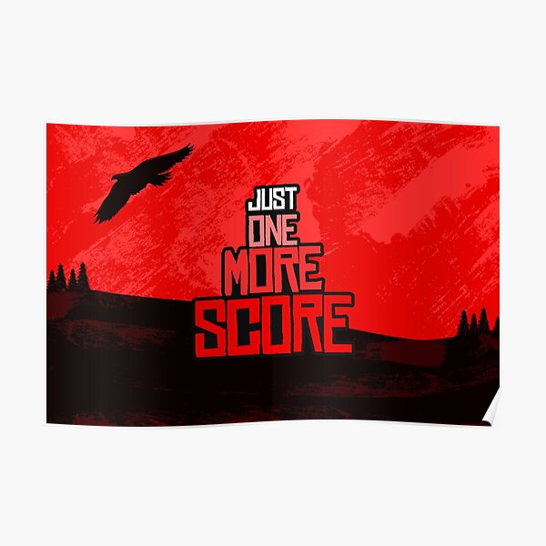 "Just One More Score Scene" Poster for Sale by Fishwhiskerz | Redbubble