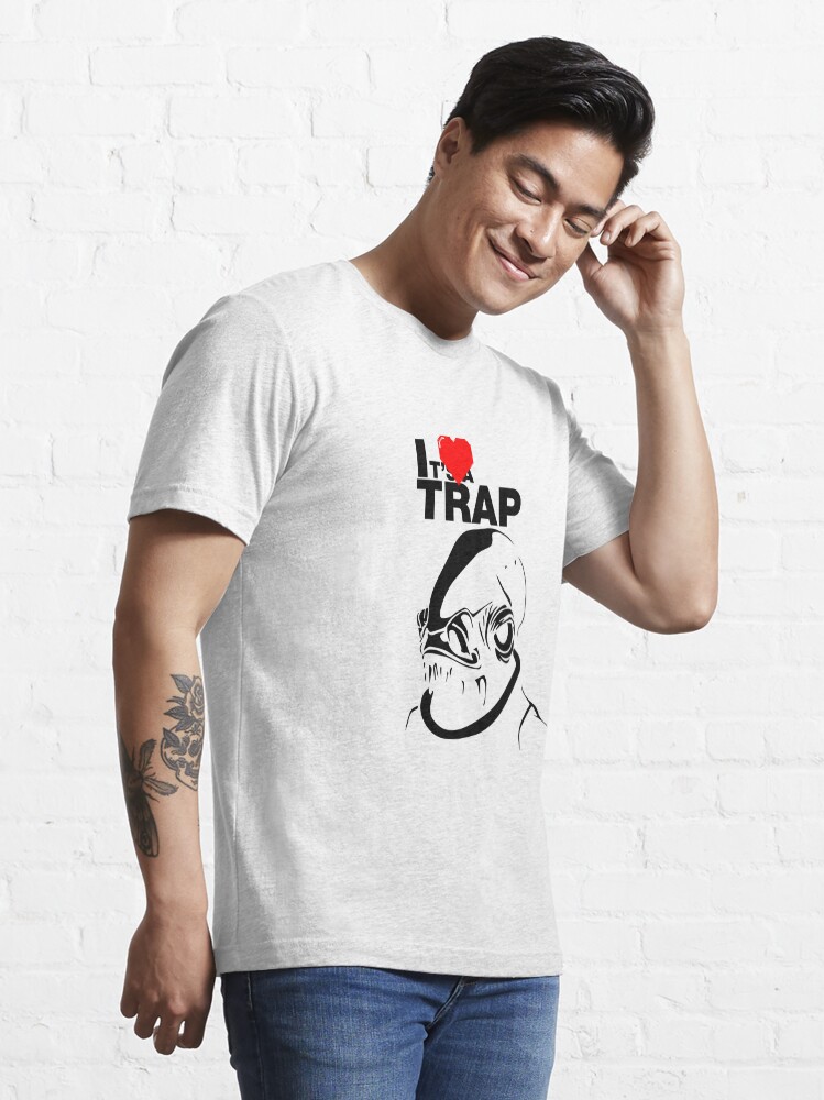 "It's a trap" T-shirt for Sale by xNaXx | Redbubble | love t-shirts ...