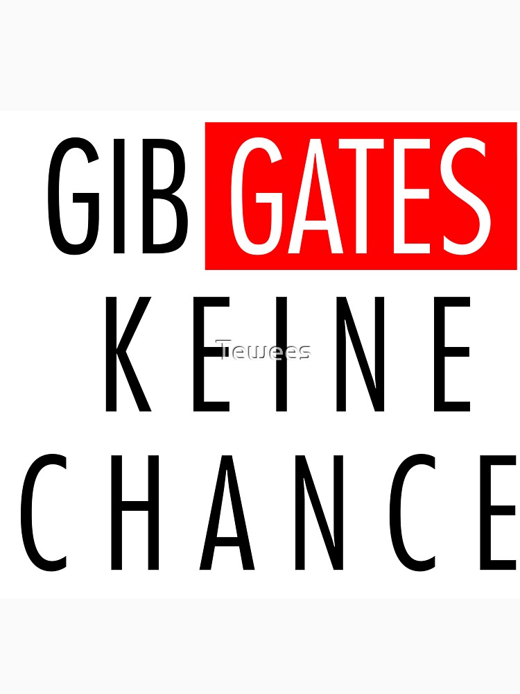 "GIB GATES KEINE CHANCE" T-Shirt von Tewees | Redbubble