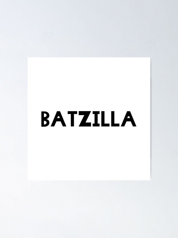 "Batzilla the Bat (Black Text) | LoudMouthCo" Poster by LoudMouthCo ...