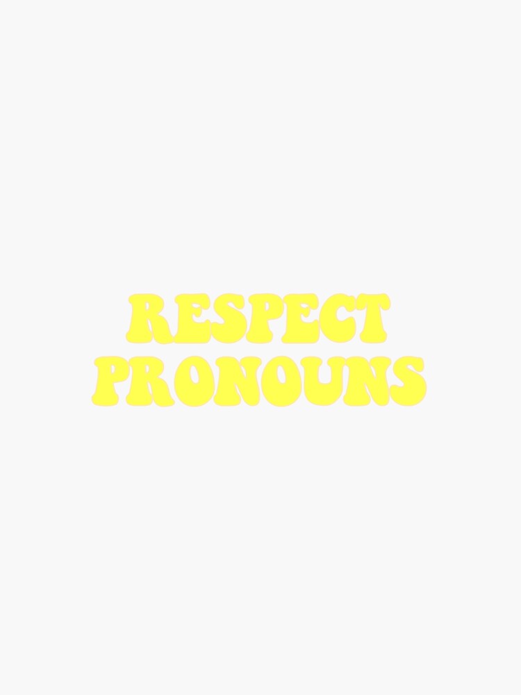 "respect pronouns - yellow" Sticker for Sale by gleamstickers | Redbubble