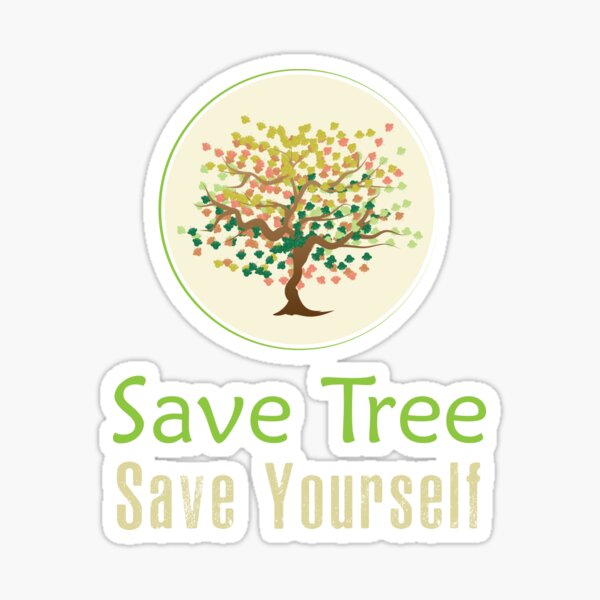 "Save tree save yourself" Sticker for Sale by feel-free-store | Redbubble