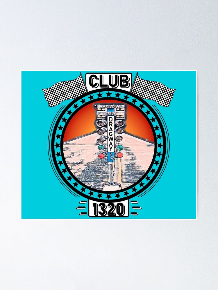 "Club 1320 Dragway Drag Race" Poster by CharJens | Redbubble