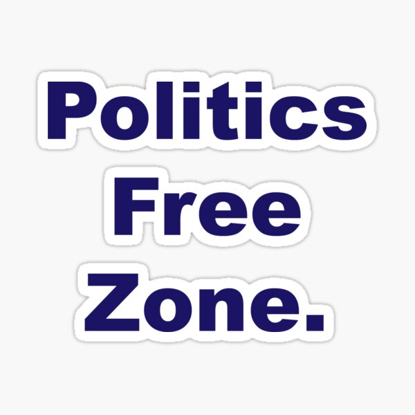 "Politics Free Zone" Sticker by sparrowpearl | Redbubble