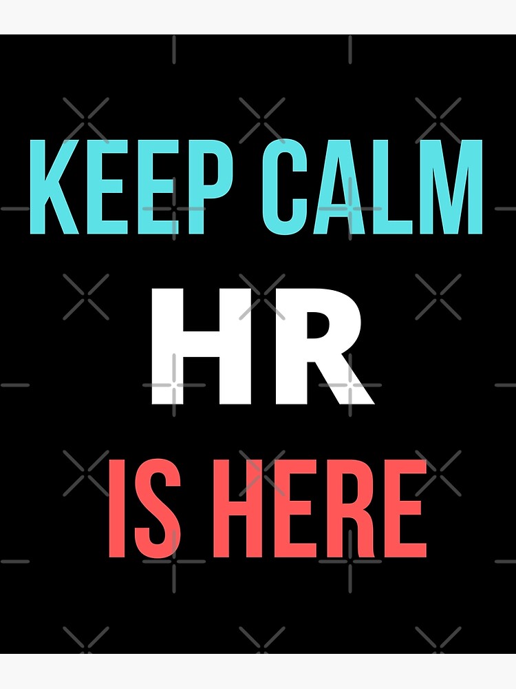 "Keep Calm HR is Here-Human Resources" Poster for Sale by Oreo2020 ...