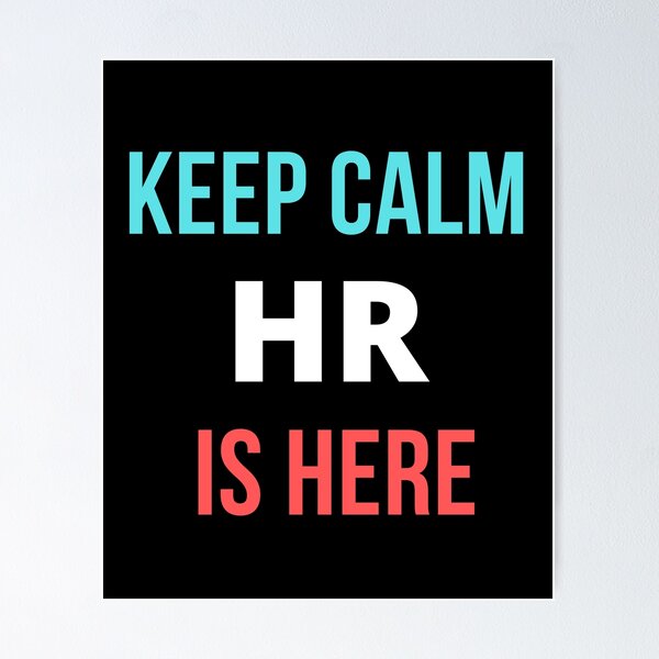 "Keep Calm HR is Here-Human Resources" Poster for Sale by Oreo2020 ...
