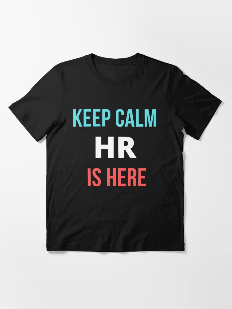 "Keep Calm HR is Here-Human Resources" T-shirt by Oreo2020 | Redbubble