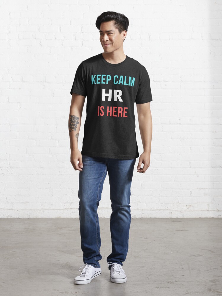 "Keep Calm HR is Here-Human Resources" T-shirt by Oreo2020 | Redbubble