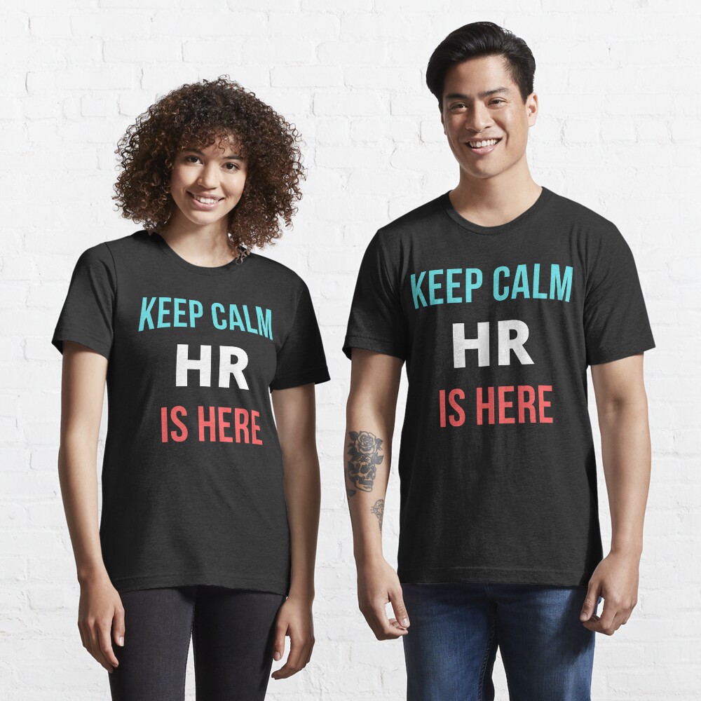 "Keep Calm HR is Here-Human Resources" T-shirt by Oreo2020 | Redbubble