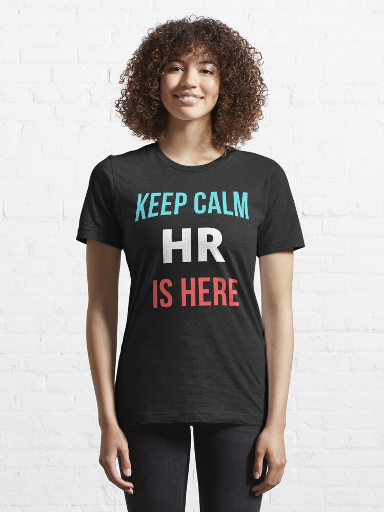 "Keep Calm HR is Here-Human Resources" T-shirt by Oreo2020 | Redbubble