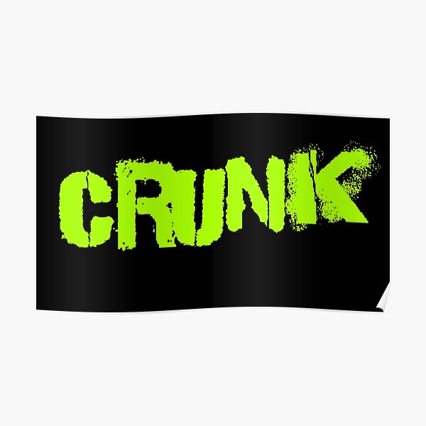 Crunk Posters | Redbubble