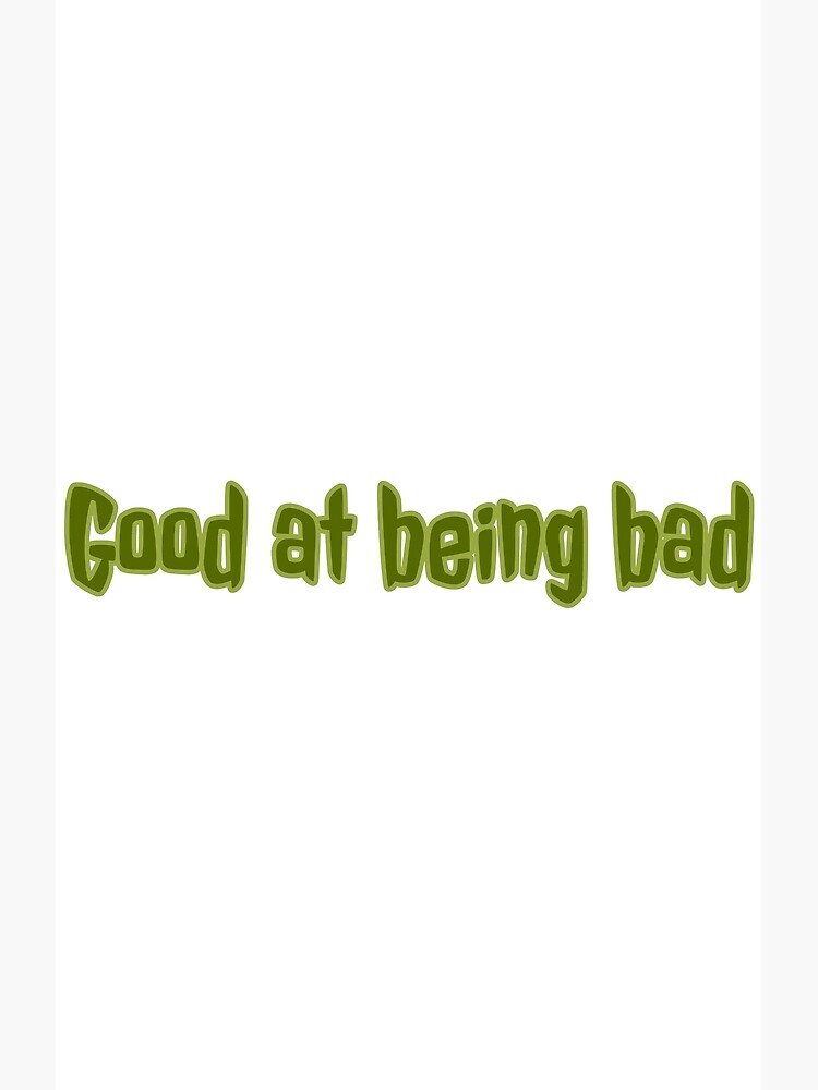 "Good at being bad" Poster by MagicRox | Redbubble