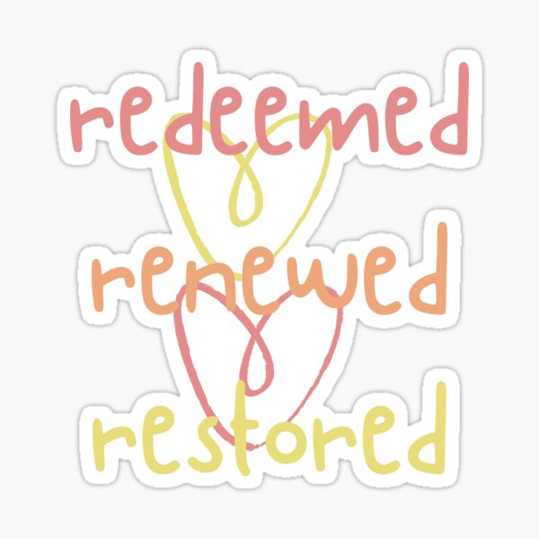 "redeemed • renewed • restored stickers" Sticker by -gracesplace ...