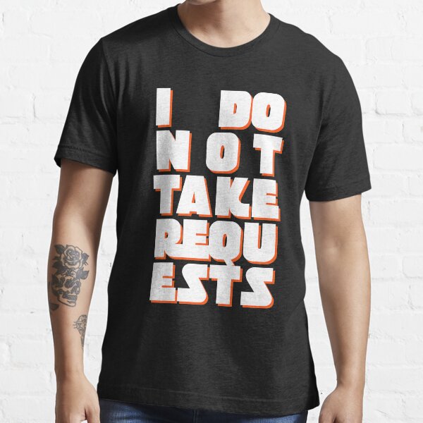 "Dj gift for Djs that Do Not Take Requests." T-shirt for Sale by ...