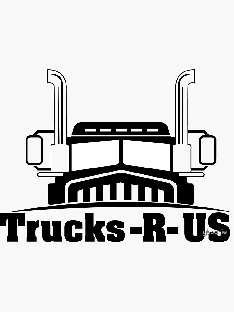"TRUCKS-R-US" Sticker for Sale by lyboogie | Redbubble