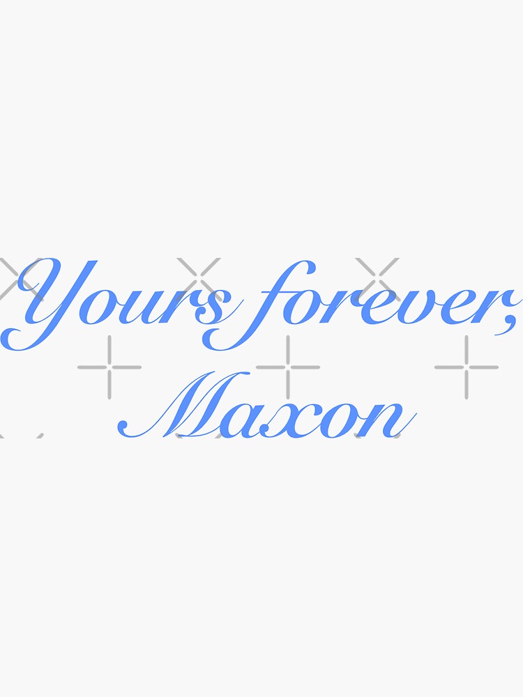 "Yours forever, Maxon quote from The One" Sticker for Sale by Noellefr ...