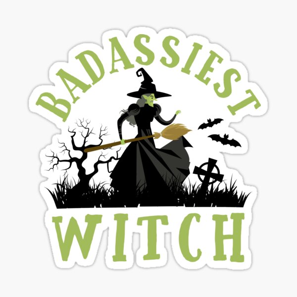 "Badass Sarcastic Witch | Baddest Witch On The Block" Sticker for Sale ...