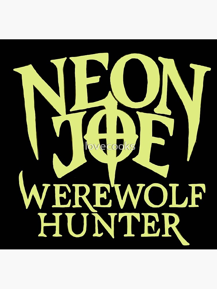"Neon Joe Werewolf Hunter" Poster by lovecooks | Redbubble