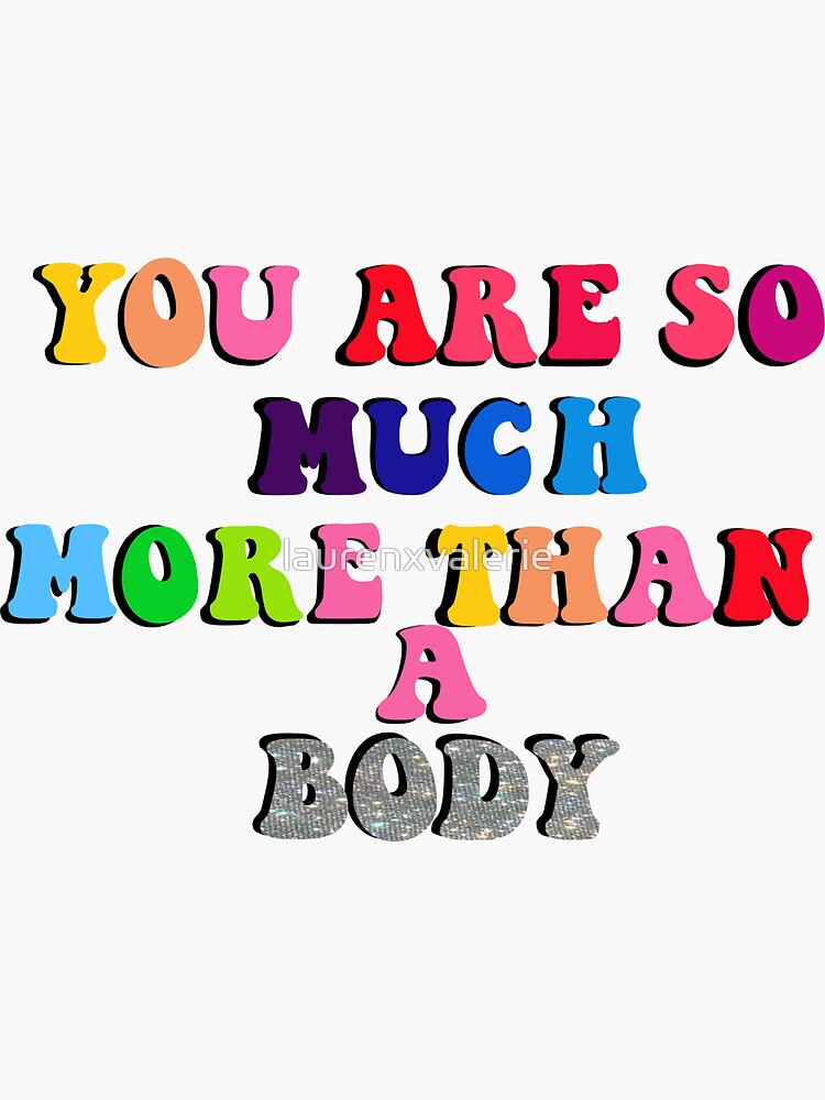 "You are so much more than a body sticker" Sticker for Sale by ...