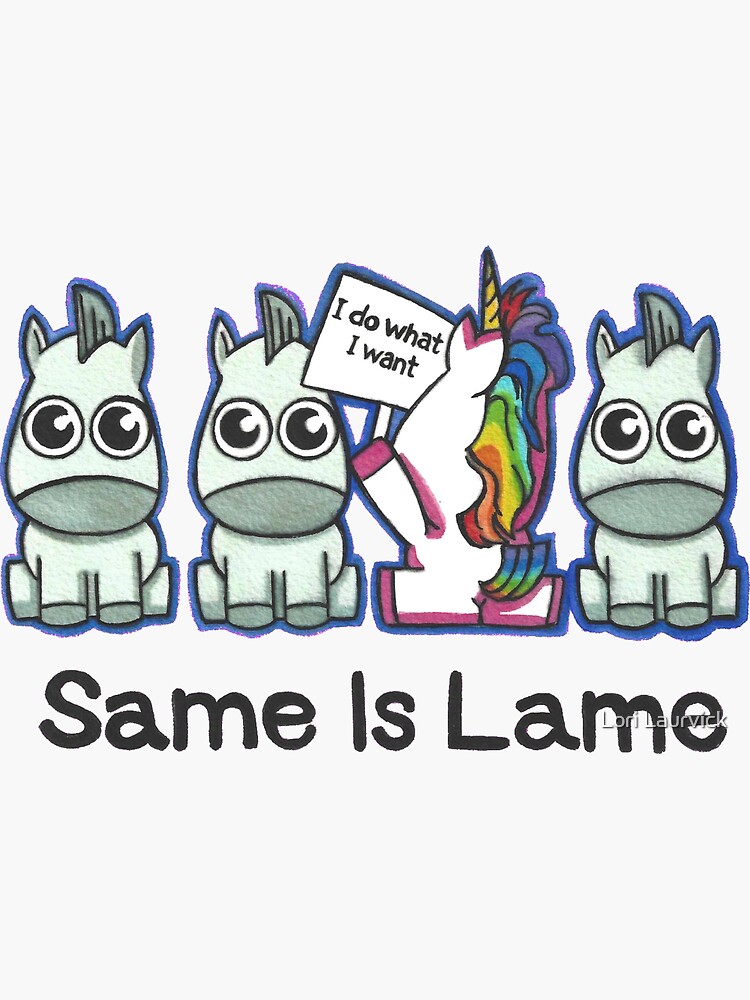 "Same is Lame!" Sticker for Sale by MrsLaurvick | Redbubble