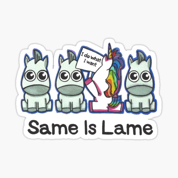 "Same is Lame!" Sticker for Sale by MrsLaurvick | Redbubble