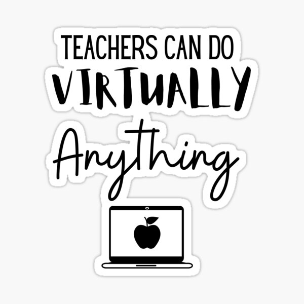"Teachers can do virtually anything " Sticker for Sale by TwistedTeeCo ...