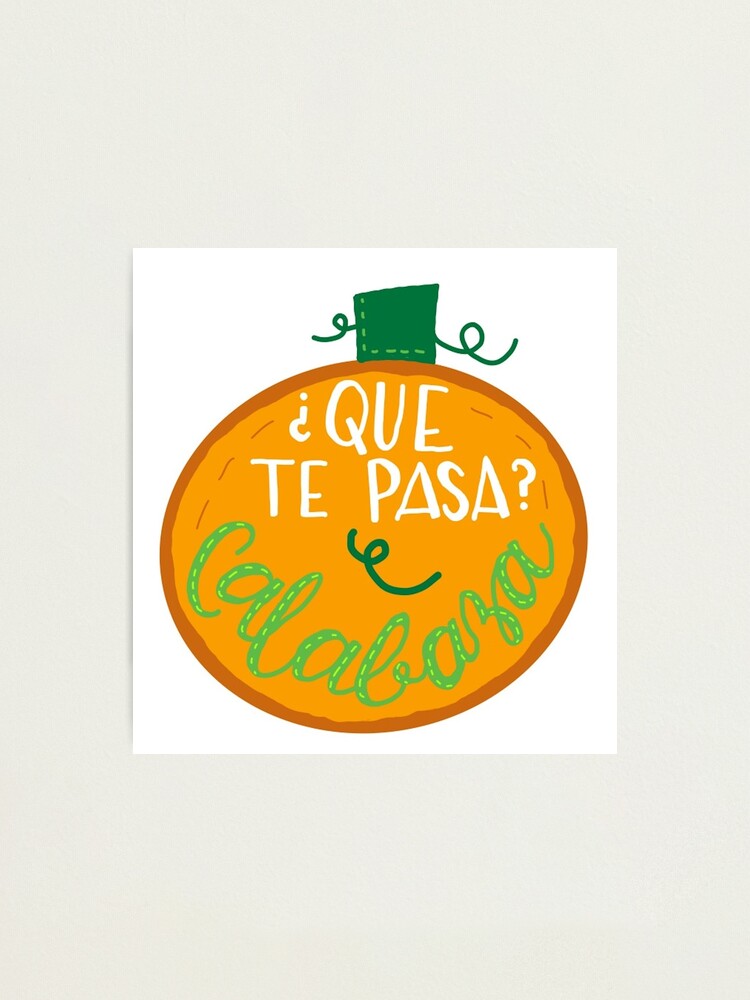 Lámina fotográfica «¿Qué te pasa Calabaza? (¿Qué pasa calabaza?)» de ...