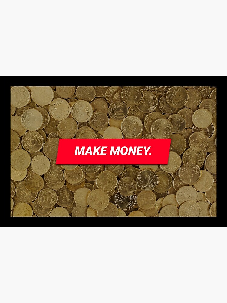 "MAKE MONEY. - motivation hustle grind money success" Poster for Sale ...