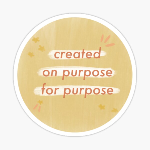 "created for purpose" Sticker for Sale by beccajoanne | Redbubble