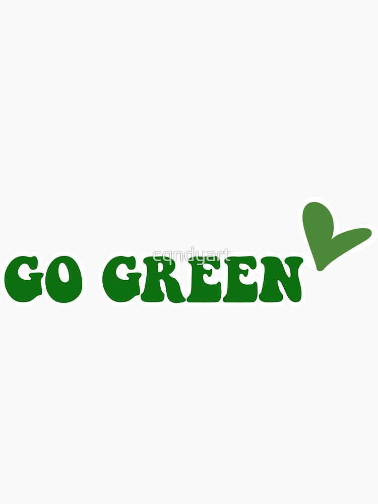 "Go Green " Sticker for Sale by cqndyart | Redbubble