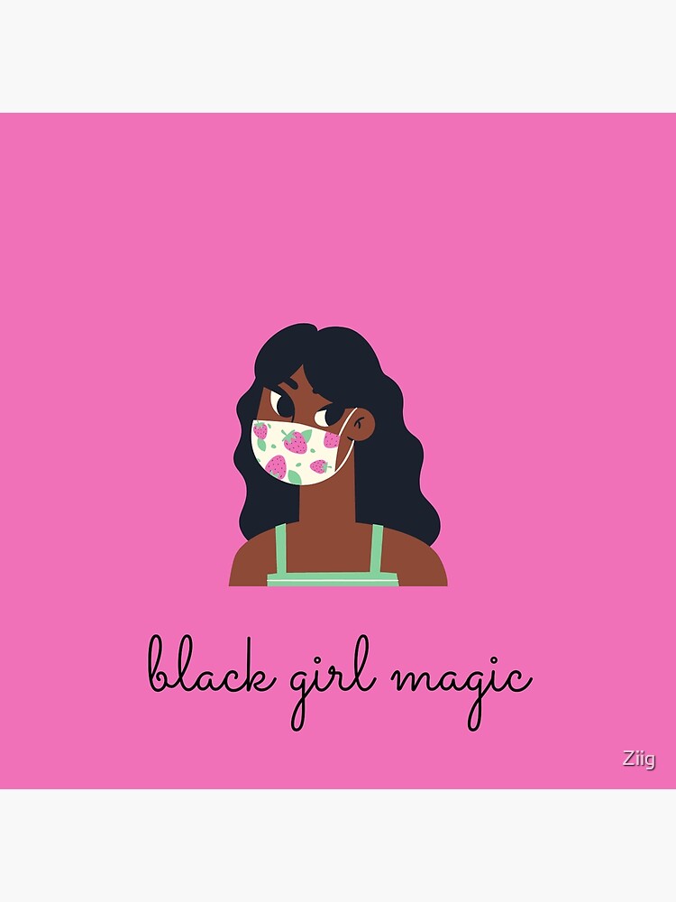 "Black Girl Magic - Wear a mask" Photographic Print by Ziig | Redbubble